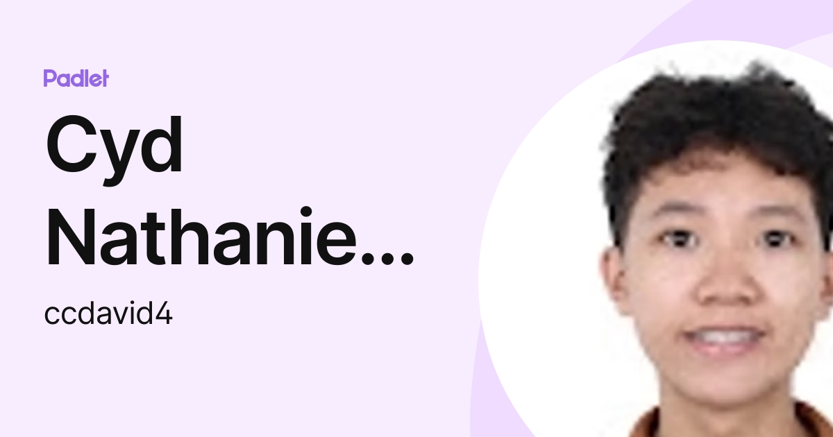 Cyd Nathaniel David (ccdavid4) profile | Padlet