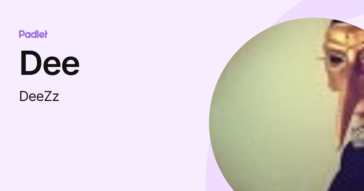 Dee (DeeZz) profile | Padlet