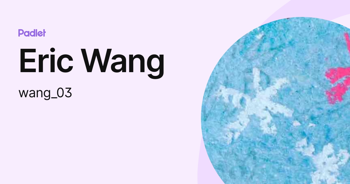 Eric Wang (wang_03) profile | Padlet