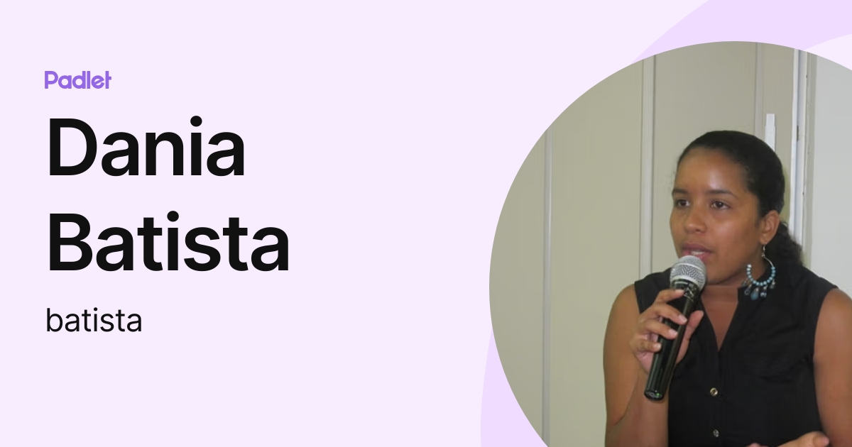 Dania Batista (batista) profile | Padlet