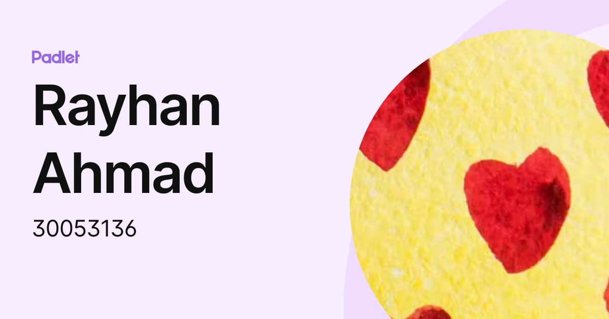 Rayhan Ahmad (30053136) profile | Padlet