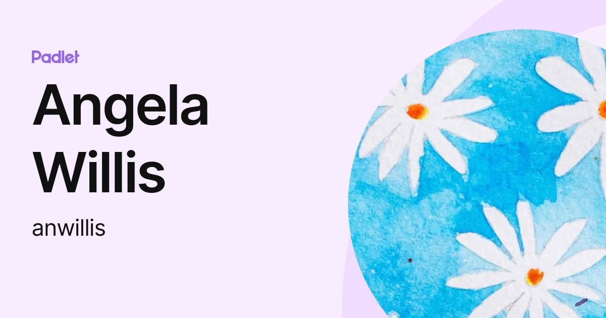 Angela Willis (anwillis) profile | Padlet