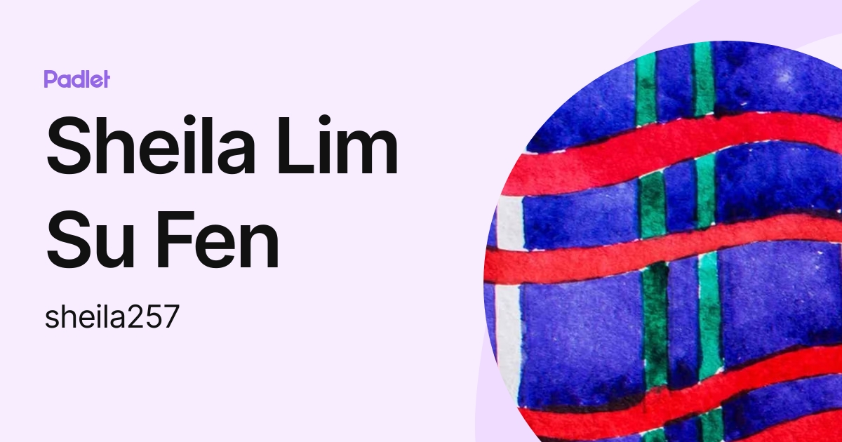 Sheila Lim Su Fen (sheila257) profile | Padlet