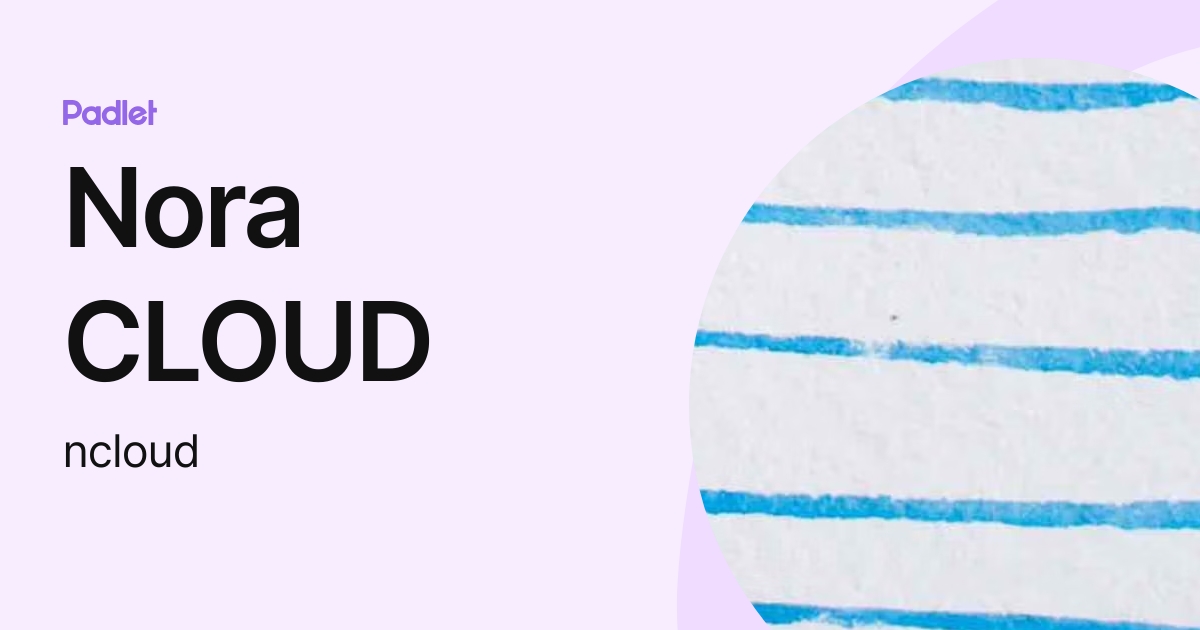 Nora CLOUD (ncloud) profile | Padlet