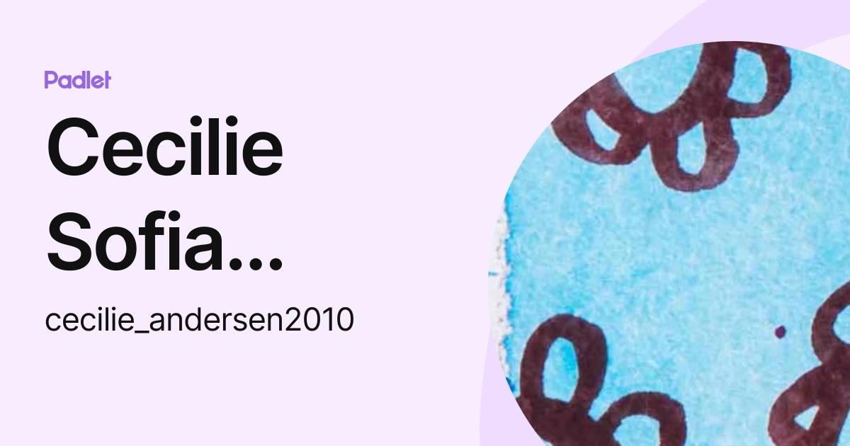 Cecilie Sofia Mateo Andersen (cecilie_andersen2010) profile | Padlet