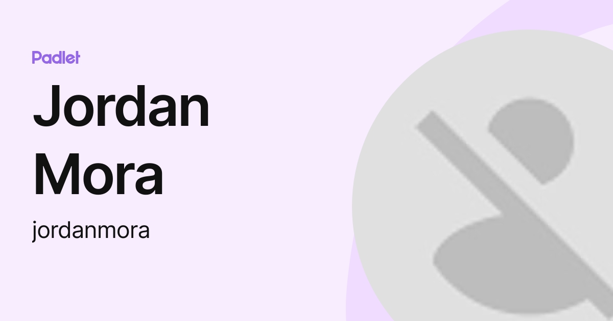 Jordan Mora (jordanmora) profile | Padlet