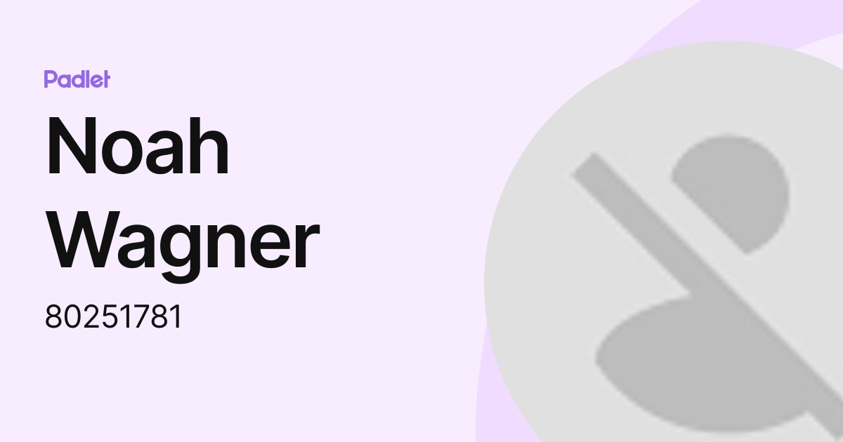 Noah Wagner (80251781) profile | Padlet