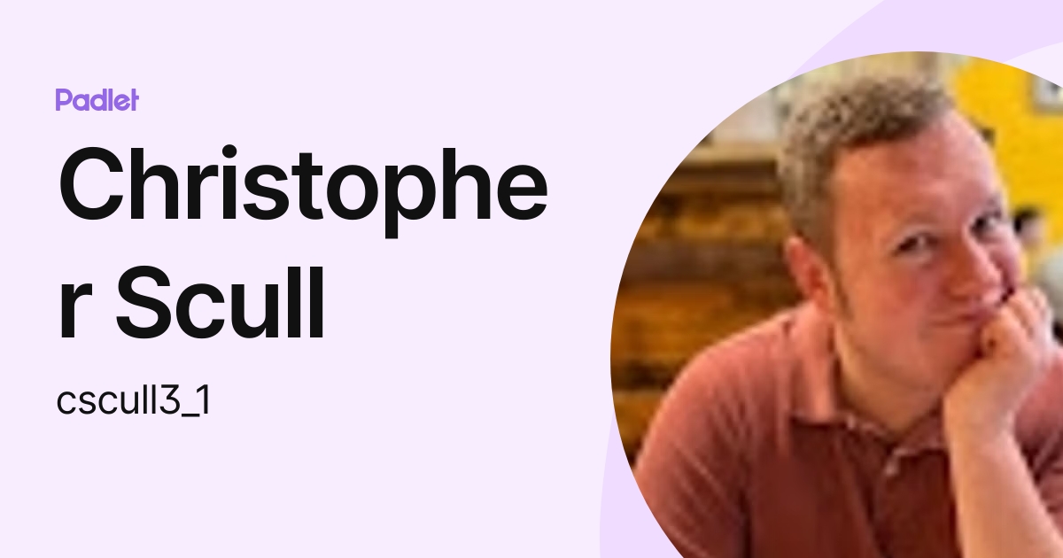 Christopher Scull (cscull2) profile | Padlet