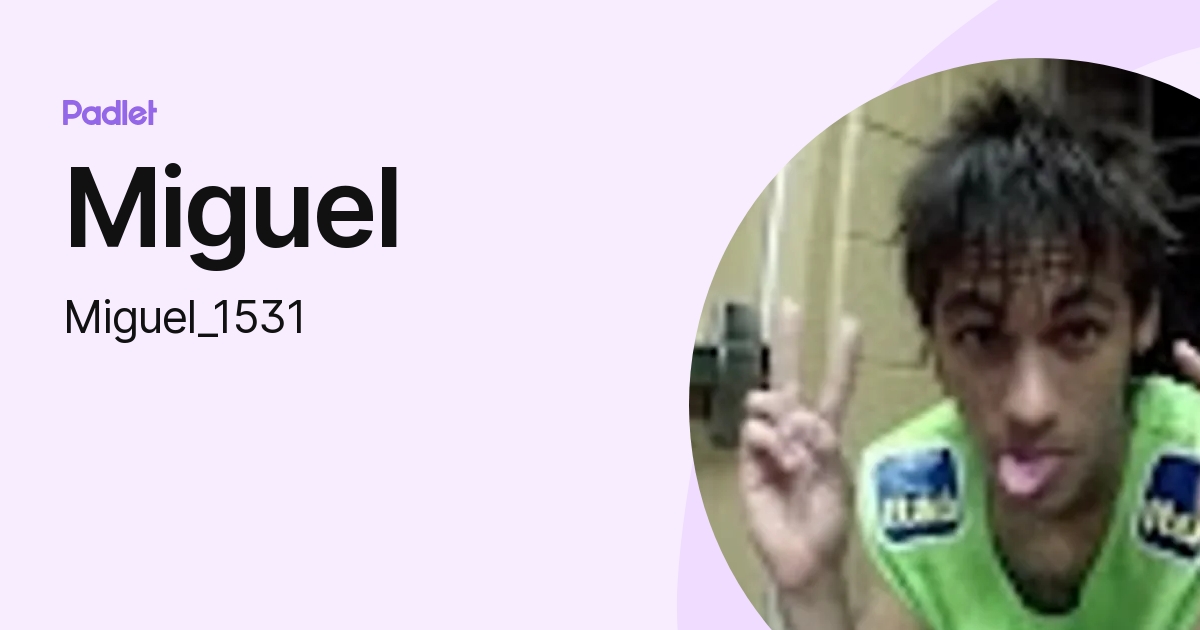 Miguel (Miguel_1531) profile | Padlet