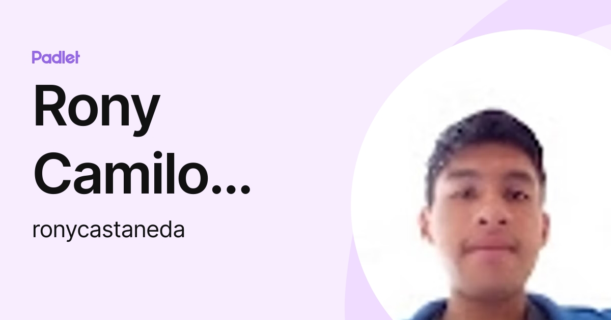 Rony Camilo Castaneda Vargas (ronycastaneda) profile | Padlet