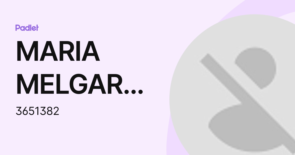 MARIA MELGAREJO (3651382) profile | Padlet