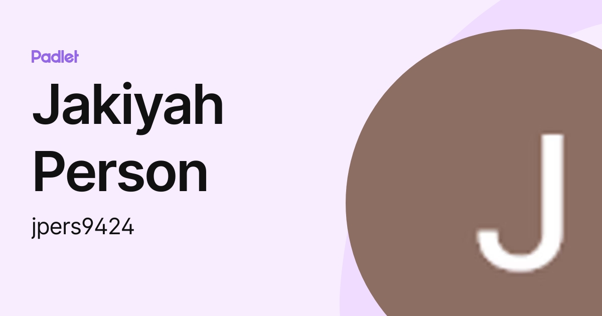Jakiyah Person (jpers9424) profile | Padlet