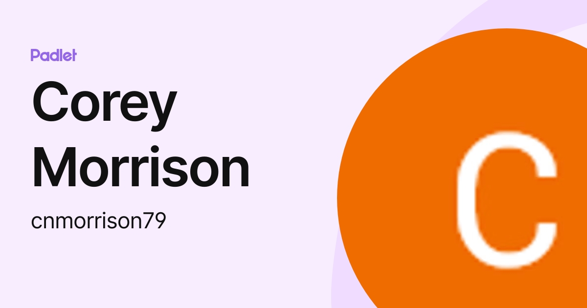 Corey Morrison (cnmorrison79) profile | Padlet