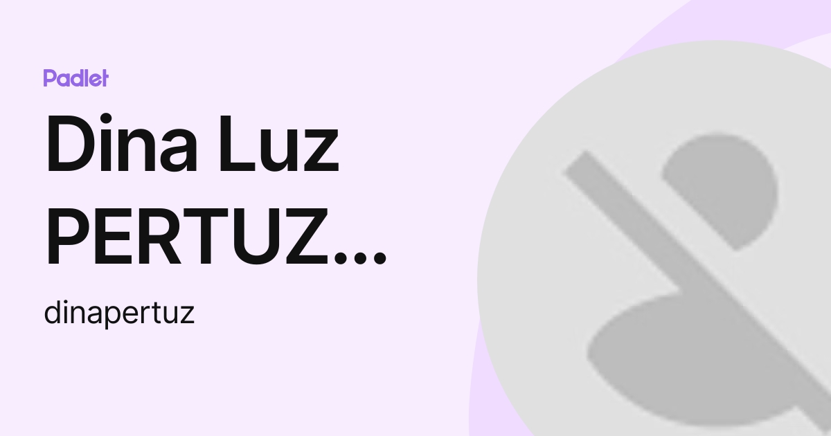 Dina Luz PERTUZ MONSALVO (dinapertuz) profile | Padlet