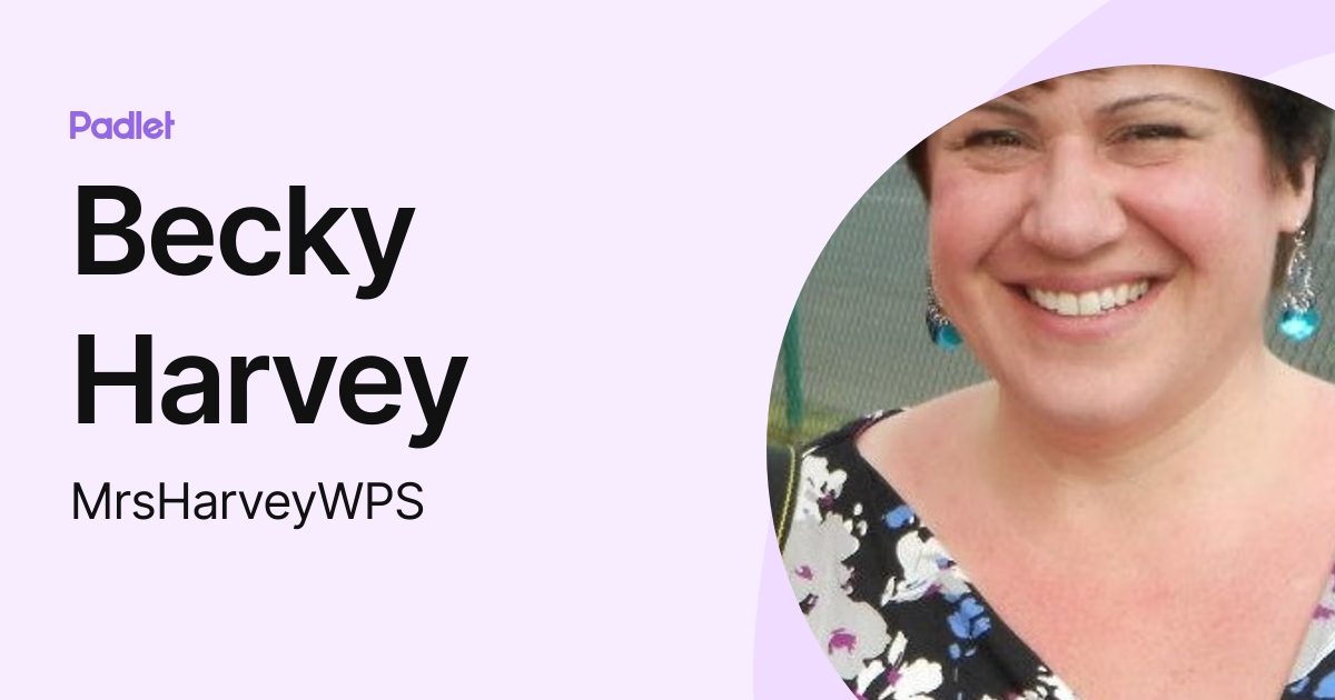 Becky Harvey (MrsHarveyWPS) profile | Padlet