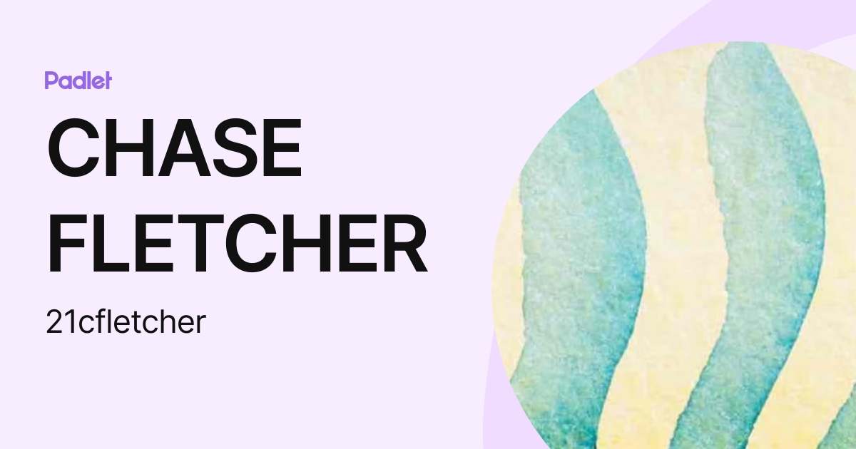 CHASE FLETCHER (21cfletcher) profile | Padlet