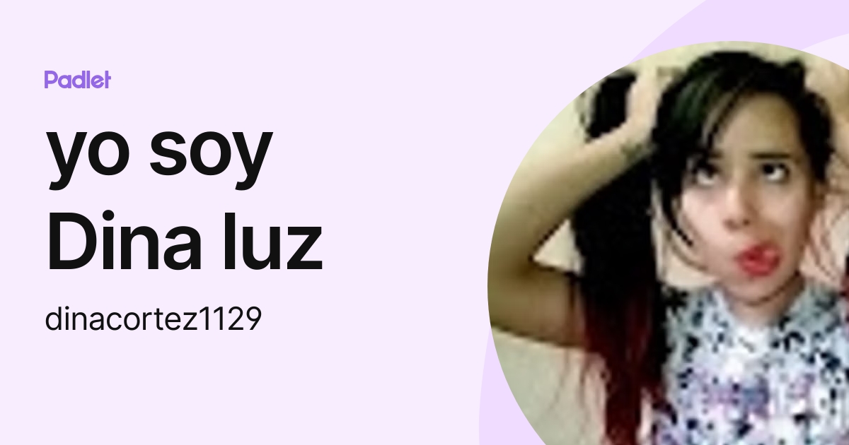 yo soy Dina luz (dinacortez1129) profile | Padlet