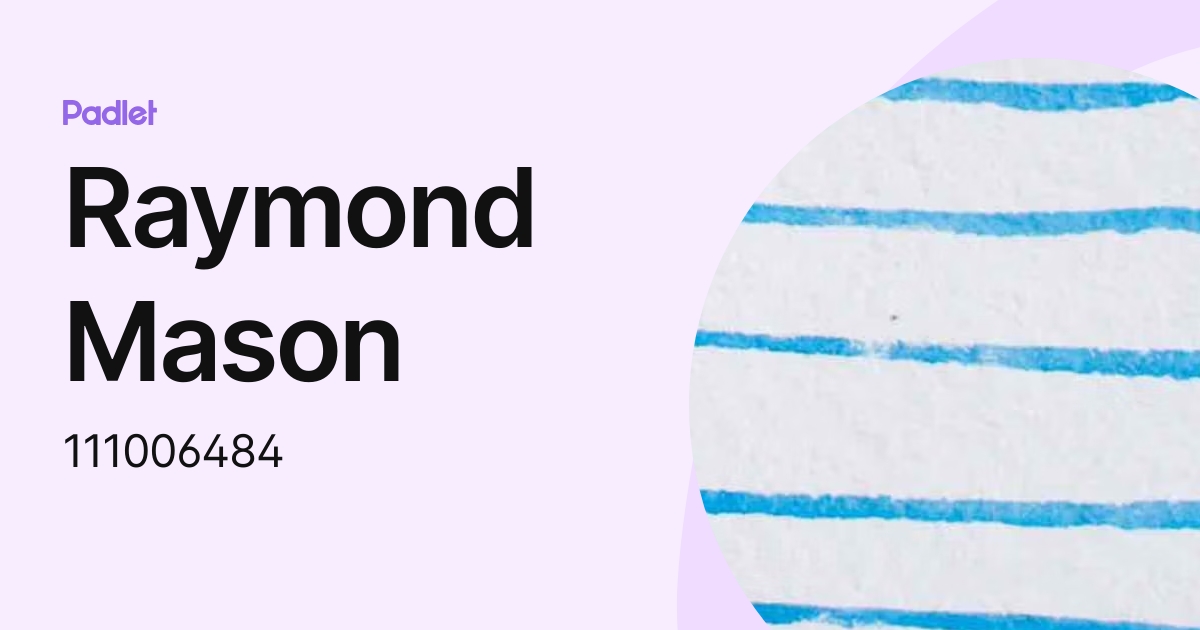 Raymond Mason (111006484) profile | Padlet