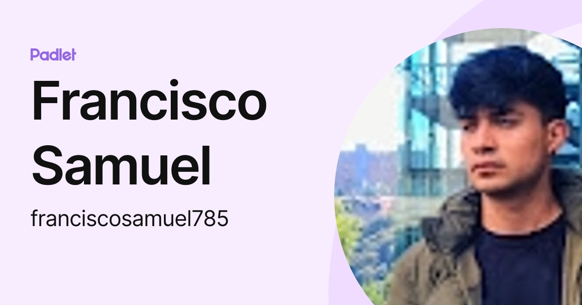 Francisco Samuel (franciscosamuel785) profile | Padlet