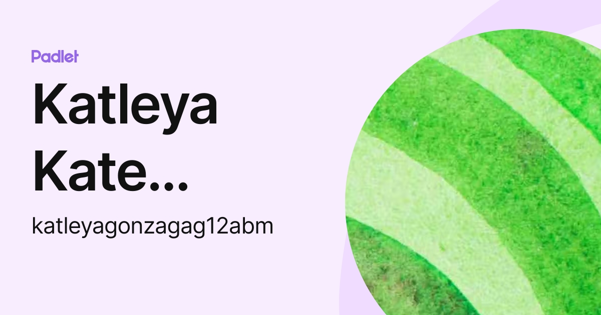 Katleya Kate Gonzaga (katleyagonzagag12abm) profile | Padlet