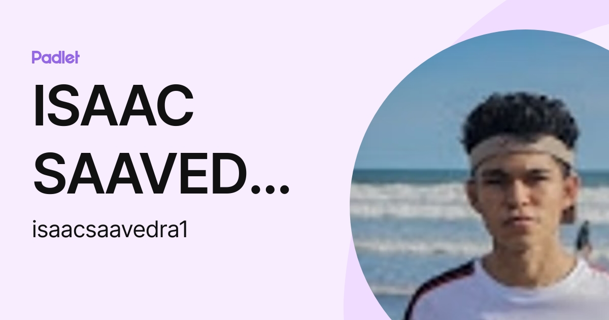 ISAAC SAAVEDRA (isaacsaavedra1) profile | Padlet