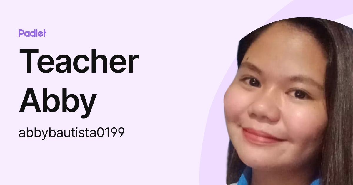 Teacher Abby (abbybautista0199) profile | Padlet