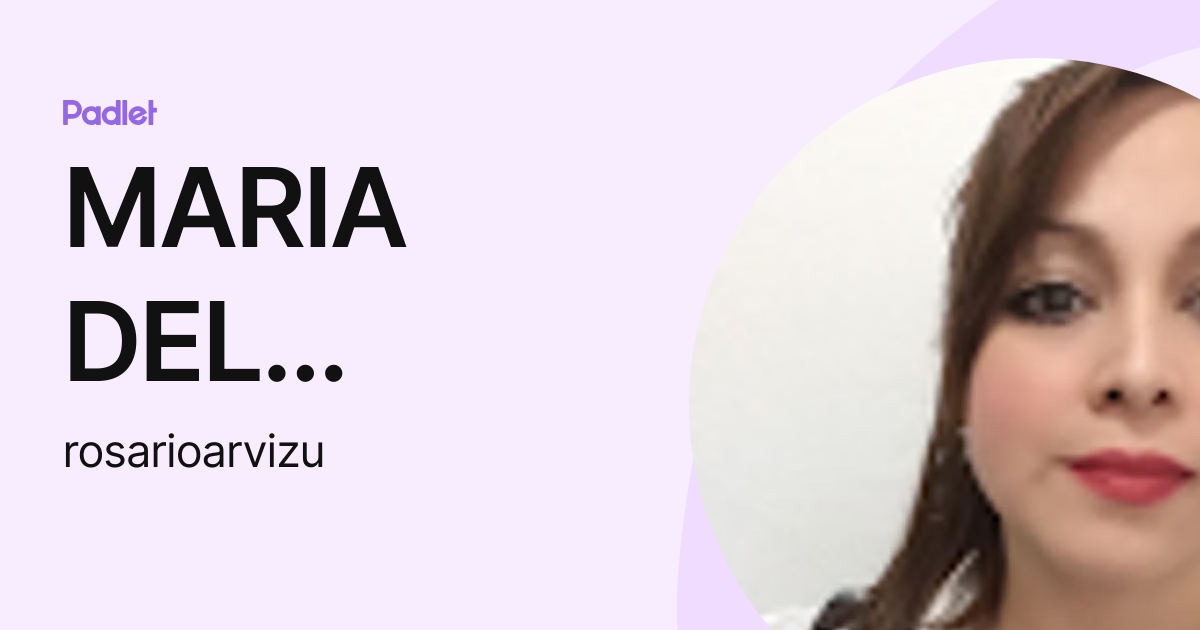 MARIA DEL ROSARIO ARVIZU OLVERA (rosarioarvizu) profile | Padlet