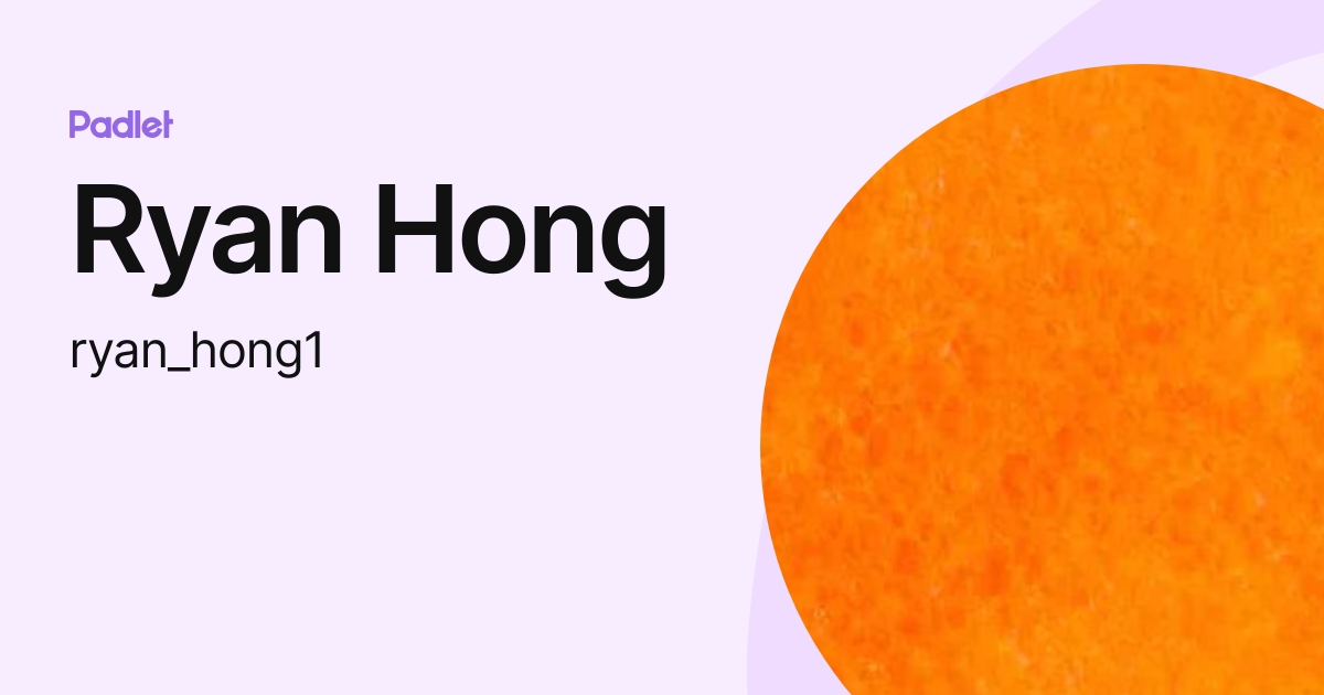 Ryan Hong (ryan_hong1) profile | Padlet