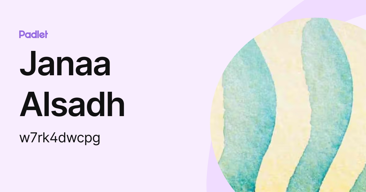 Janaa Alsadh (w7rk4dwcpg) profile | Padlet