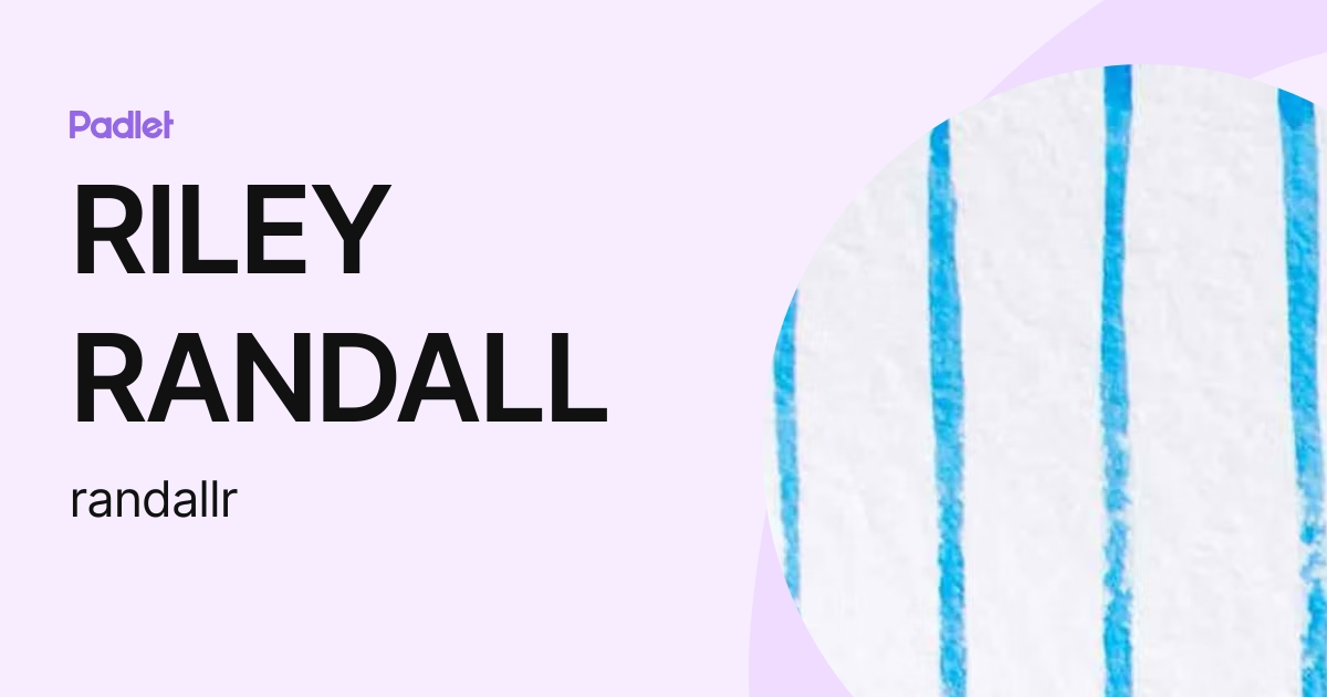 RILEY RANDALL (randallr) profile | Padlet