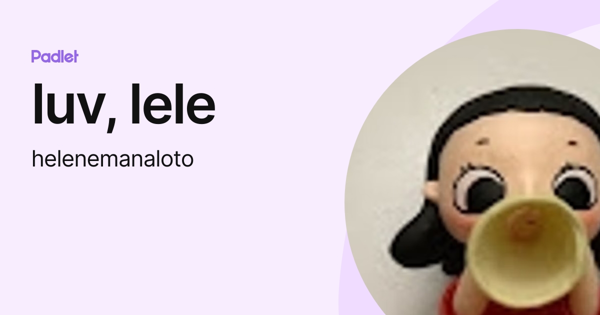 luv, lele (helenemanaloto) profile | Padlet