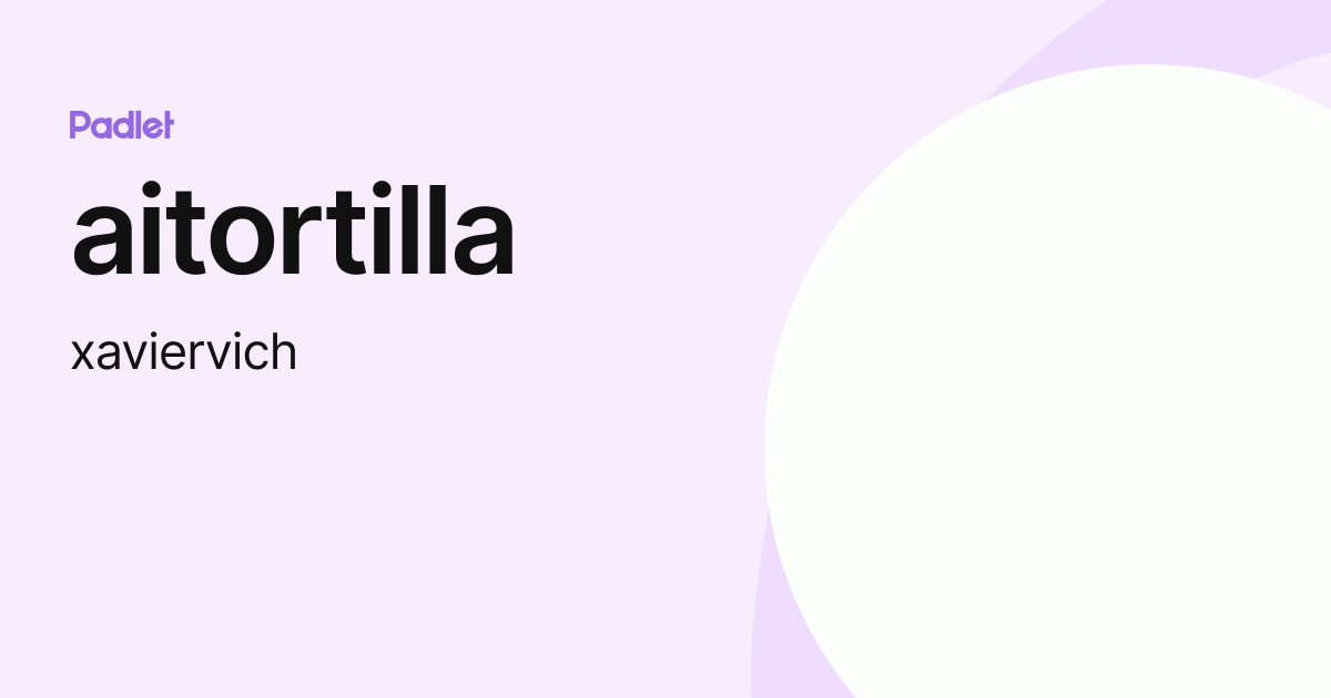 aitortilla (xaviervich) profile | Padlet