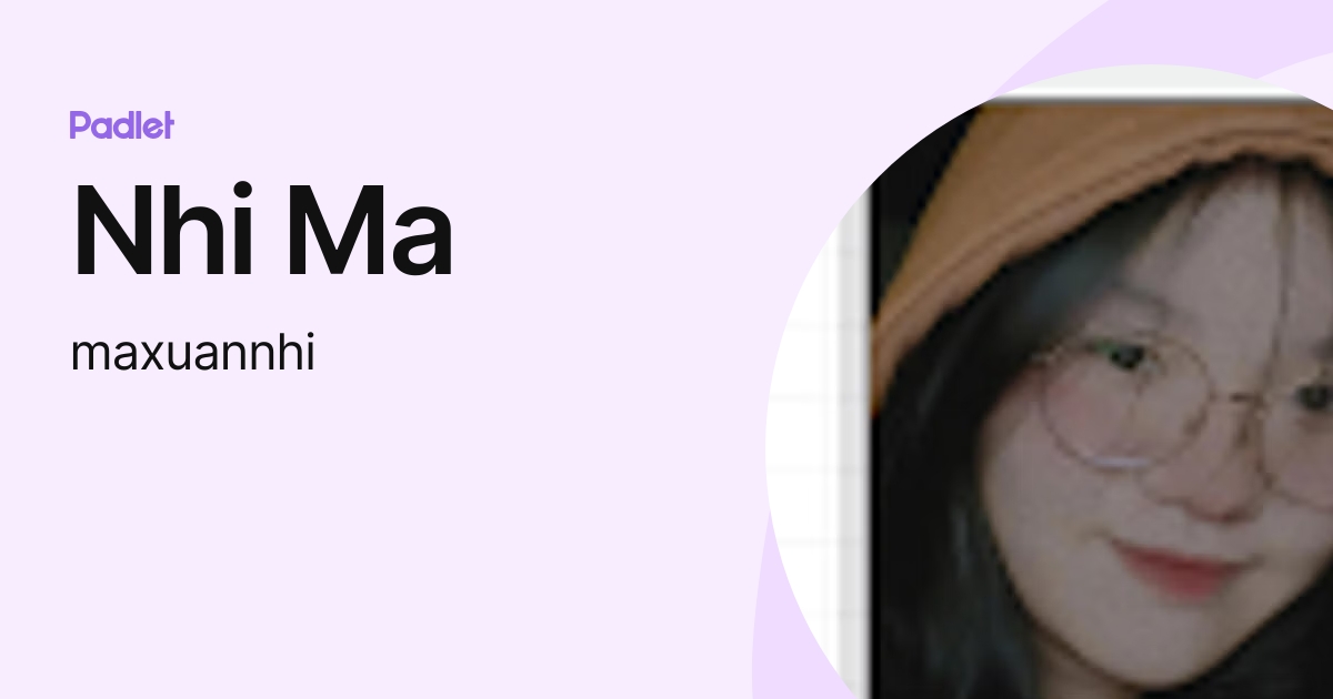 Nhi Ma (maxuannhi) profile | Padlet