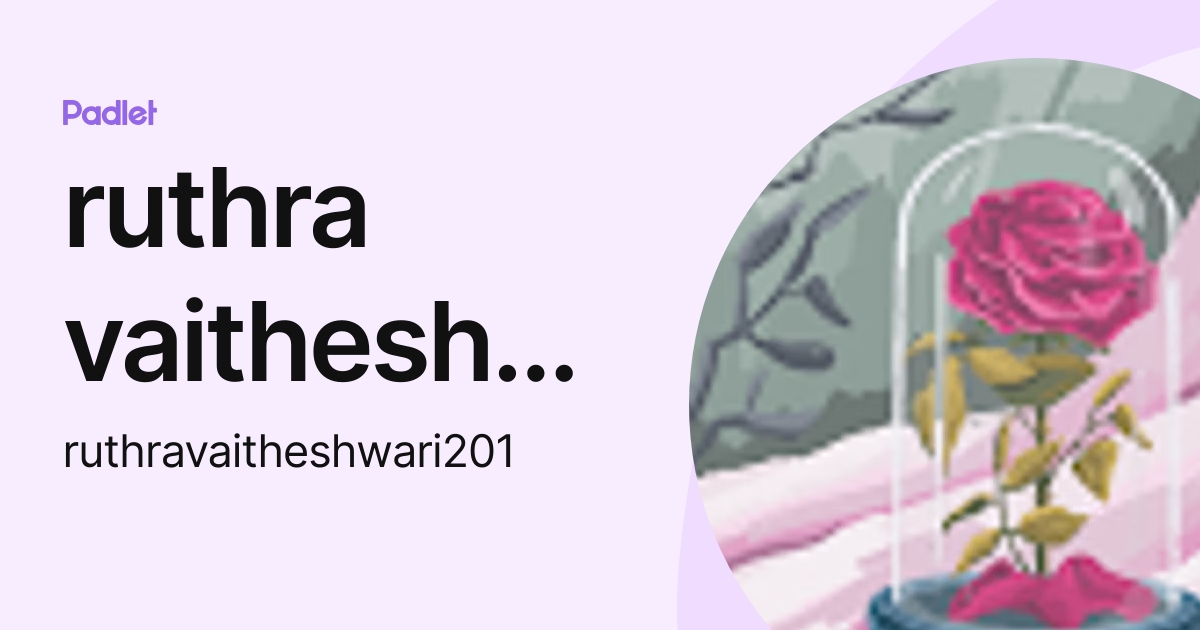 ruthra vaitheshwari (ruthravaitheshwari201) profile | Padlet