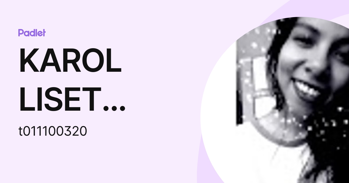 KAROL LISET OYARCE GUARNIZ (t011100320) profile | Padlet