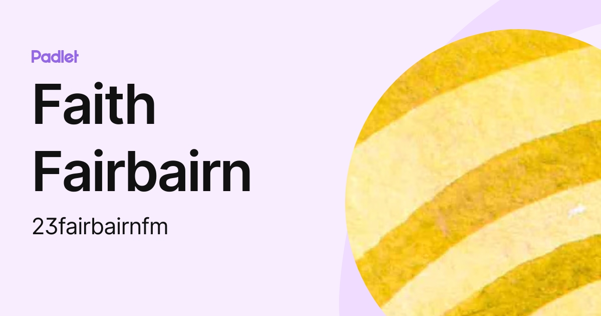 Faith Fairbairn (23fairbairnfm) profile | Padlet