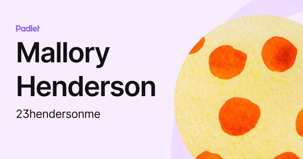 Mallory Henderson (23hendersonme) profile | Padlet