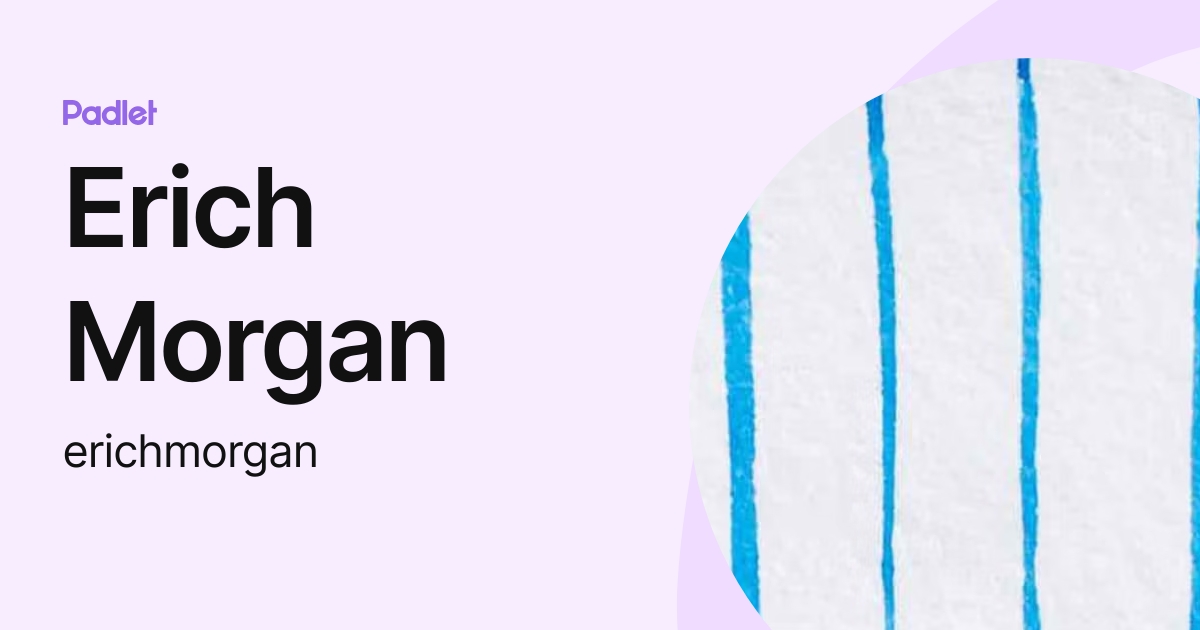 Erich Morgan (erichmorgan) profile | Padlet