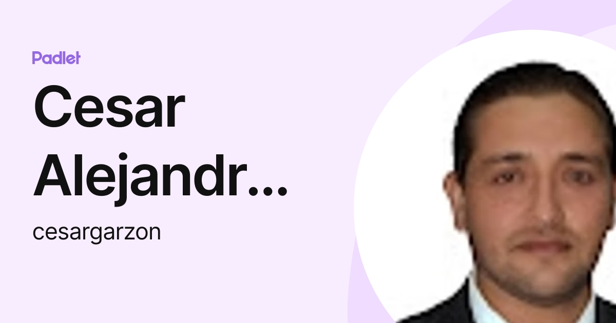 Cesar Alejandro Garzon Robelto (cesargarzon) profile | Padlet