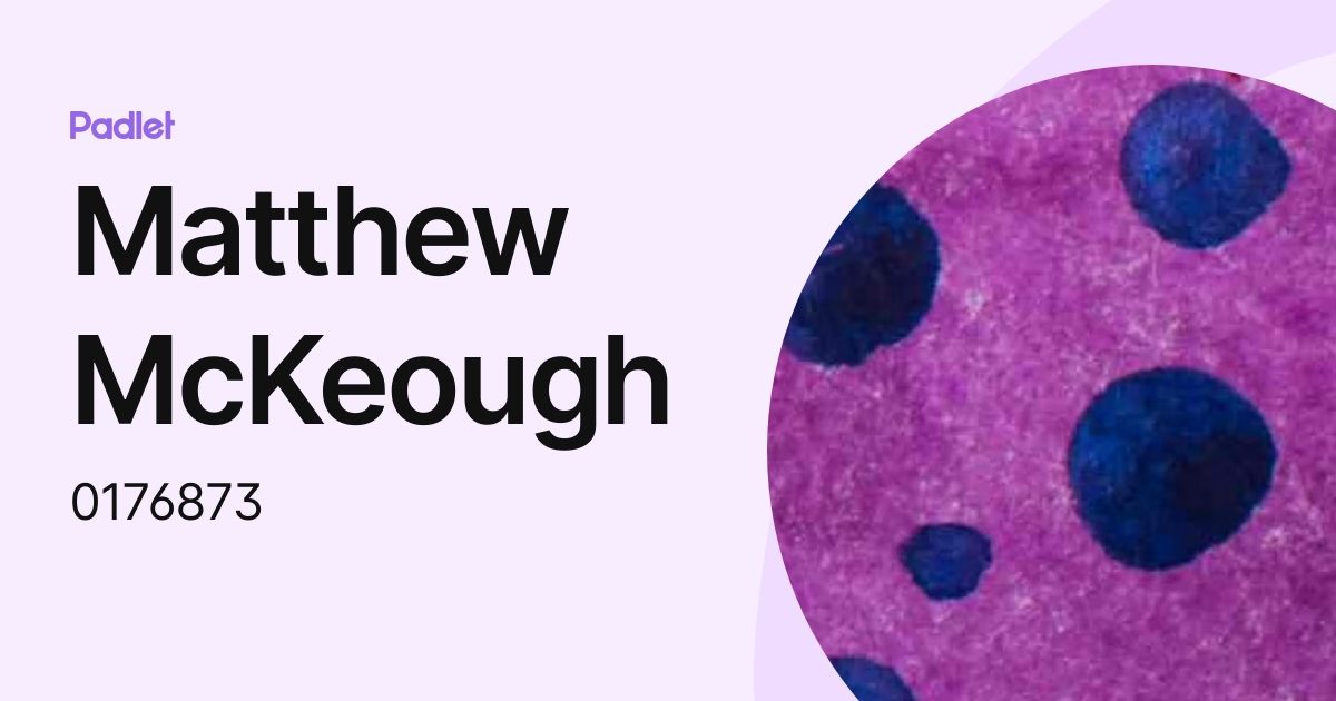 Matthew McKeough (0176873) profile | Padlet