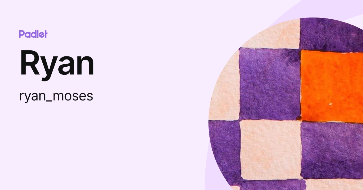 Ryan (ryan_moses) profile | Padlet