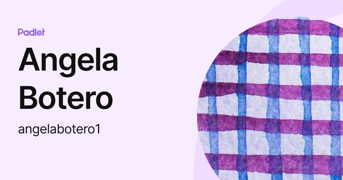 Angela Botero (angelabotero1) profile | Padlet