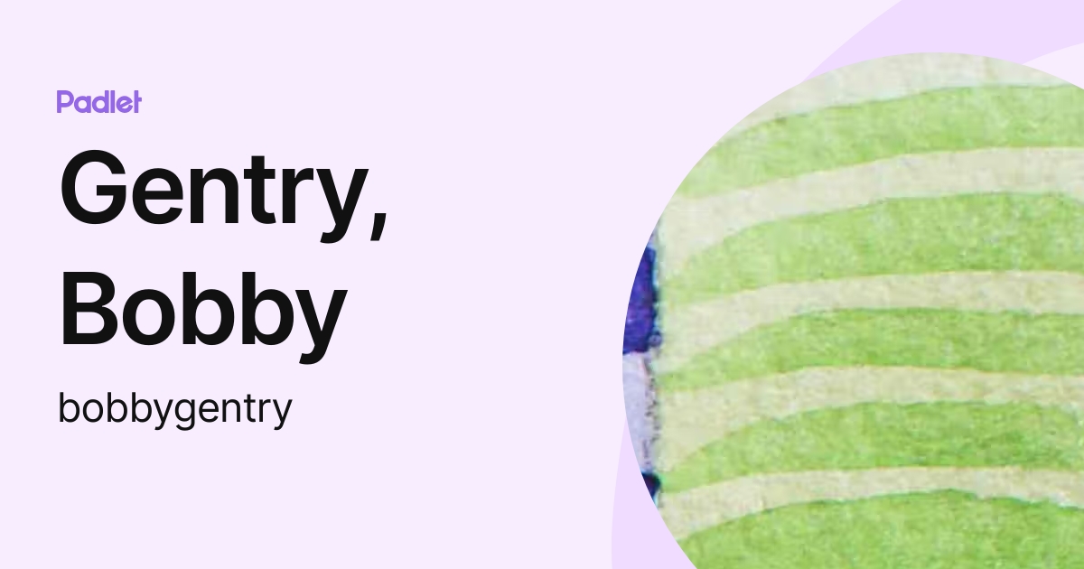 Gentry, Bobby (bobbygentry) profile | Padlet