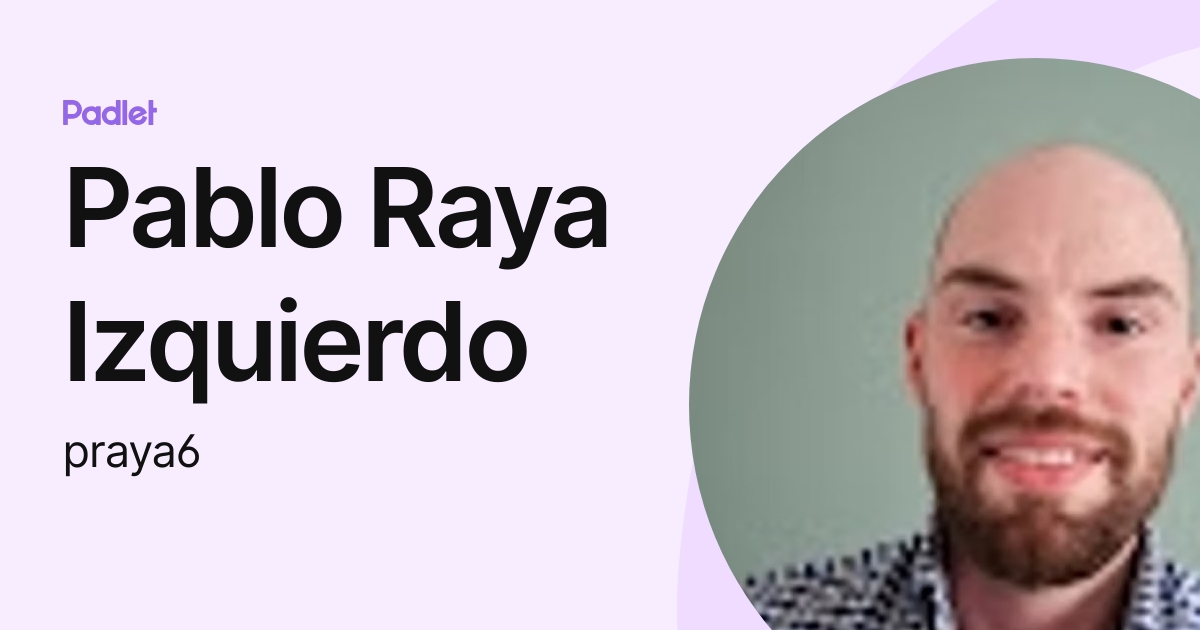 Pablo Raya Izquierdo (praya6) profile | Padlet