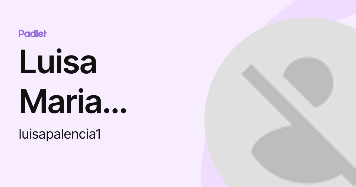 Luisa Maria PALENCIA ORTEGA (luisapalencia1) profile | Padlet