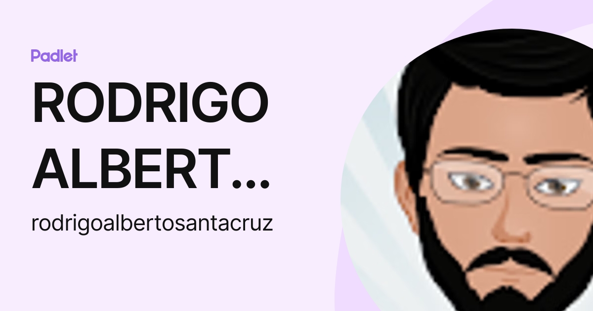 RODRIGO ALBERTO SANTA CRUZ (rodrigoalbertosantacruz) profile | Padlet