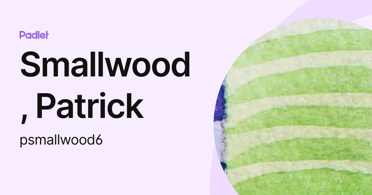Smallwood, Patrick (psmallwood6) profile | Padlet