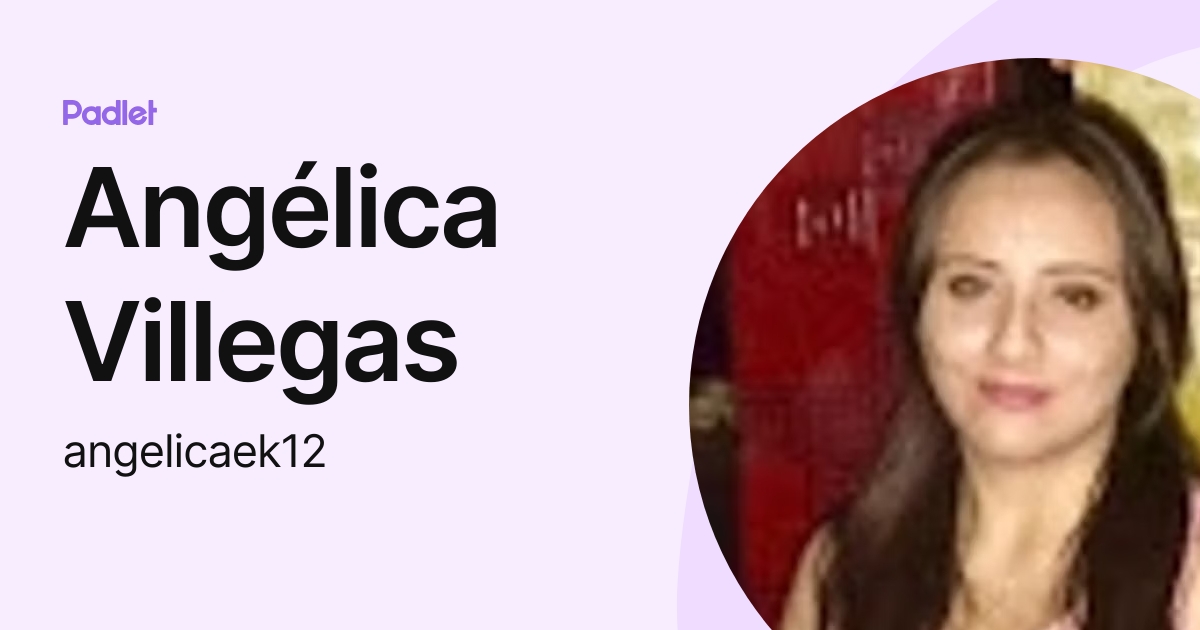 Angélica Villegas (angelicaek12) profile | Padlet