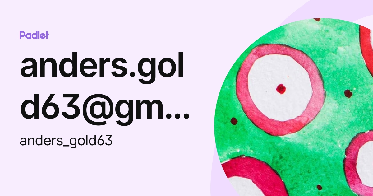 anders.gold63@gmail.com (anders_gold63) profile | Padlet