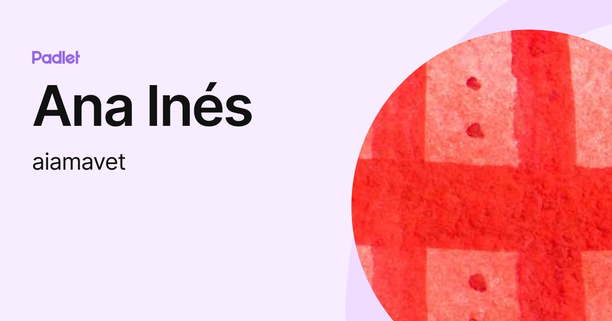 Ana Inés (aiamavet) perfil | Padlet